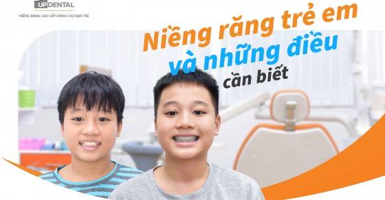 Niềng răng trẻ em và những thông tin cần biết trước | Up Dental