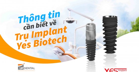 Trụ Implant Yes Biotech (Hàn Quốc) - Chi phí và ưu điểm | Up Dental